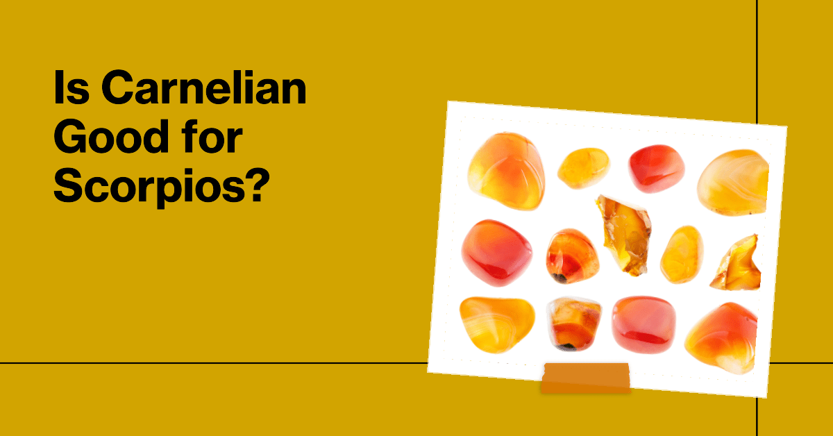 Is Carnelian Good for Scorpios? Let's Explore the Connection - Crystal With