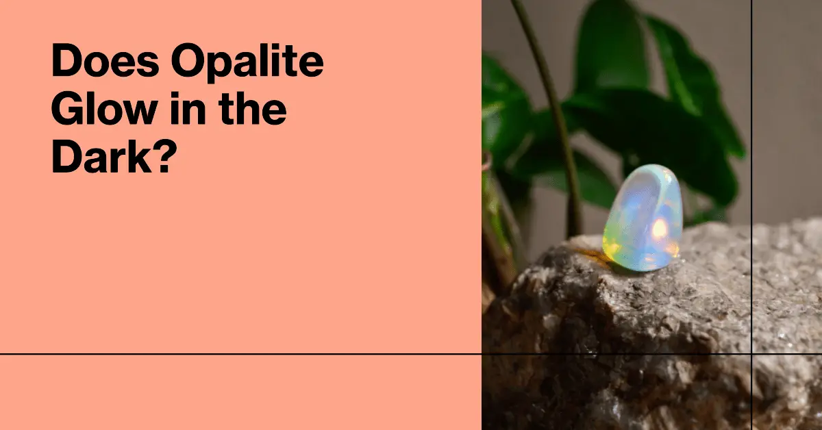 Does Opalite Glow in the Dark? - Crystal With