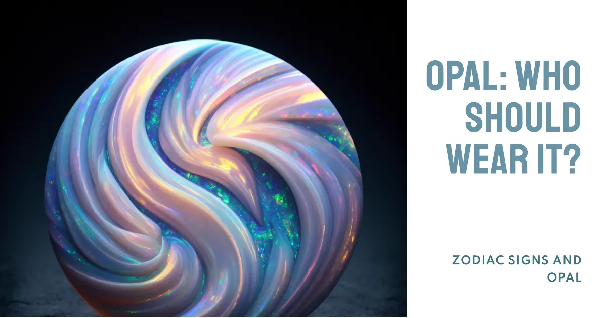Who Should Or Should Not Wear Opal (Zodiac Signs) - Crystal With