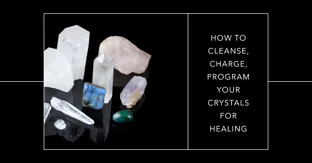 How to Cleanse, Charge, Program your Crystals for Healing - Crystal With